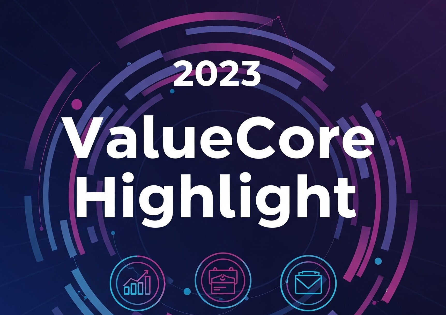 2023 Highlights - Valuecore